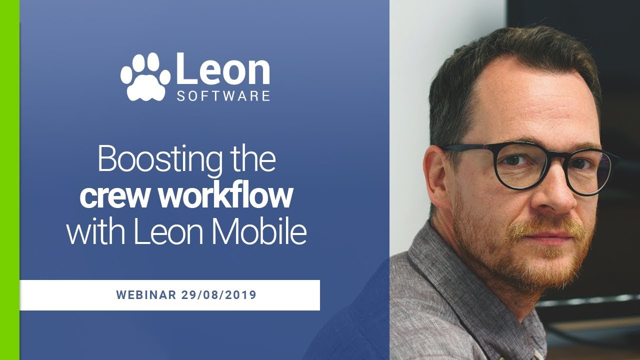 Boosting the crew workflow with Leon Mobile - Leon Software