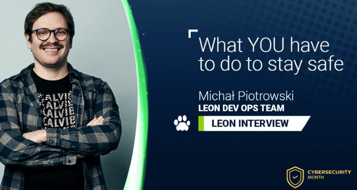 What YOU have to do to stay safe - Michał Piotrowski LEON DEV OPS TEAM